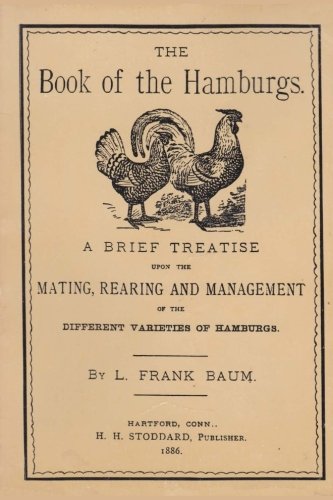The Book of the Hamburgs: A Brief Treatise Upon The Mating, Rearing And ...