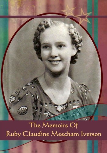 The Memoirs Of Ruby Claudine Meecham Iverson: History of Ruby Iverson ...