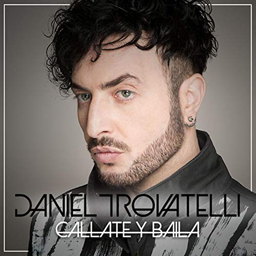 Amazon.com: Cállate y Baila : Daniel Trovatelli: Digital Music