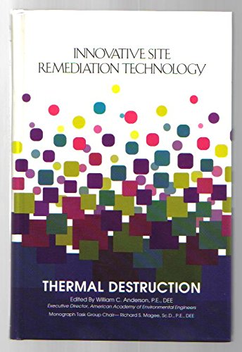 Thermal Destruction (Innovative Site Remediation Technology Series Vol ...