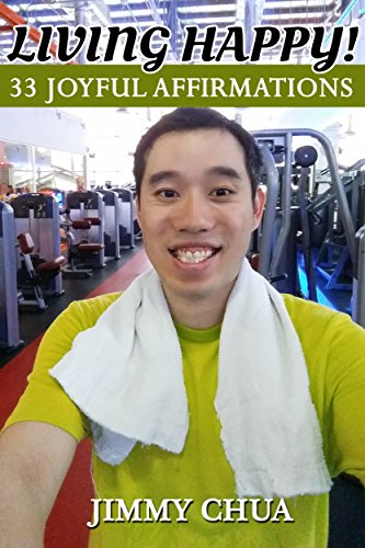 Living Happy! 33 Joyful Affirmations eBook : Chua, Jimmy: Amazon.in ...