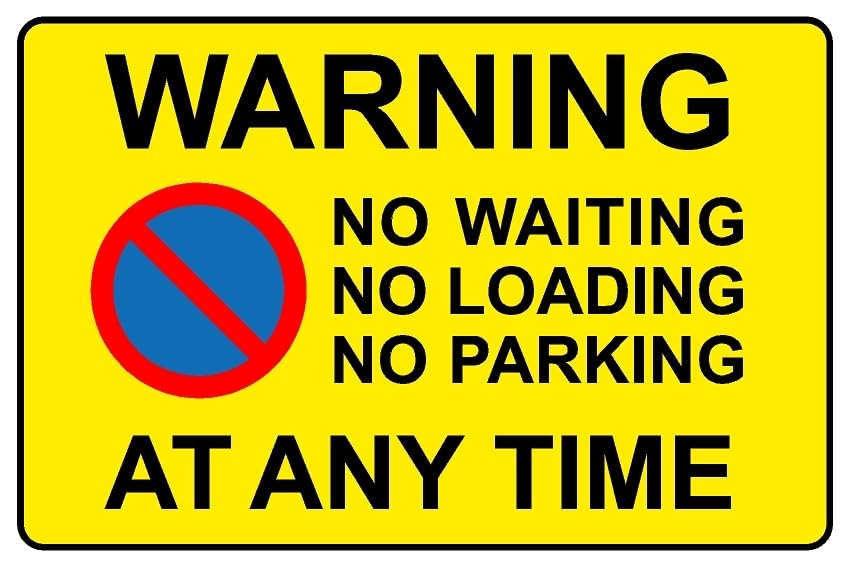 Warning no waiting no loading no parking at any time safety sign - 3mm ...