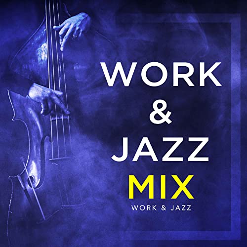 Écouter Work & Jazz Mix de Work & Jazz sur Amazon Music Unlimited