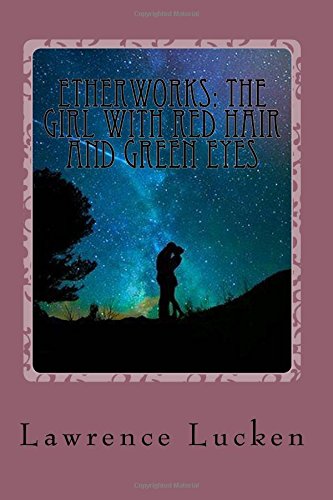 EtherWorks: The Girl with Red Hair and Green Eyes: Lucken, Lawrence ...