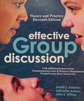 Effective Group Discussion: Theory and Practice: Gloria J. Galanes ...