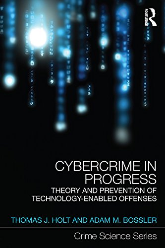 Cybercrime in Progress: Theory and prevention of technology-enabled offenses (Crime Science ...