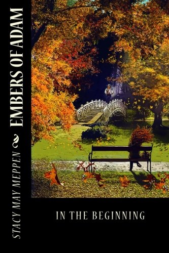 Embers of Adam: In the Beginning: Meppen, Stacy May, Ornitz, Laurel ...