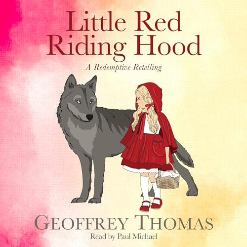 Amazon.com: Little Red Riding Hood: A Redemptive Retelling (Audible Audio Edition): Geoffrey ...