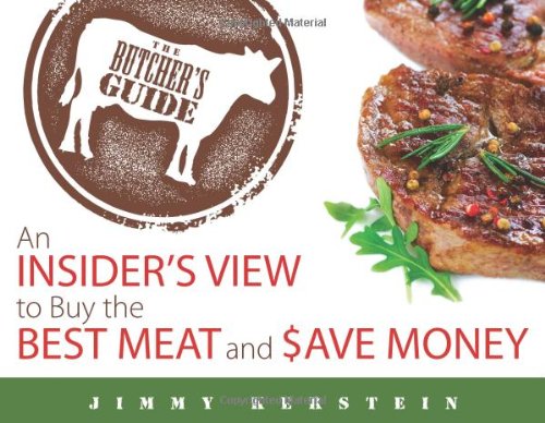 The Butcher's Guide: An Insider's View to Buy the Best Meat and Save ...