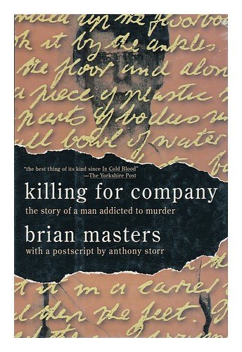 Killing for Company: The Story of a Man Addicted to Murder: Masters ...