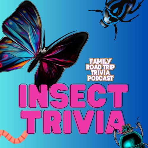 Insect Trivia- Episode 151 | Family Road Trip Trivia Podcast | Podcasts ...