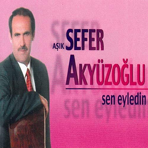Sen Eyledin von Aşık Sefer Akyüzoğlu bei Amazon Music - Amazon.de