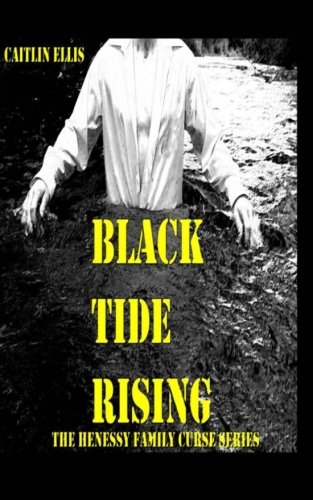 Black Tide Rising: The Henessy Family Curse Series: Ellis, Caitlin ...