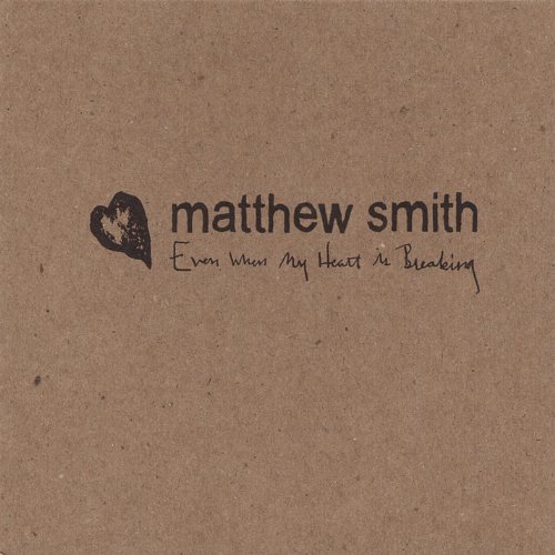 Amazon.com: Even When My Heart Is Breaking : Matthew Smith: Digital Music