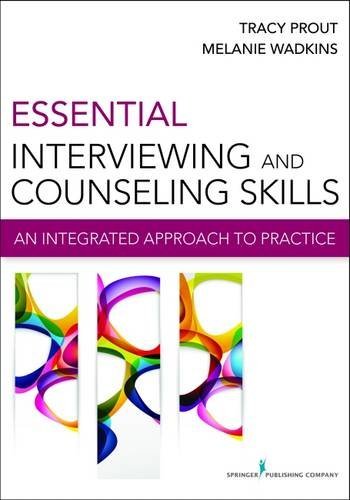 Essential Interviewing and Counseling Skills: An Integrated Approach to ...