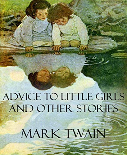 Advice to Little Girls and Other Stories - Kindle edition by Twain ...