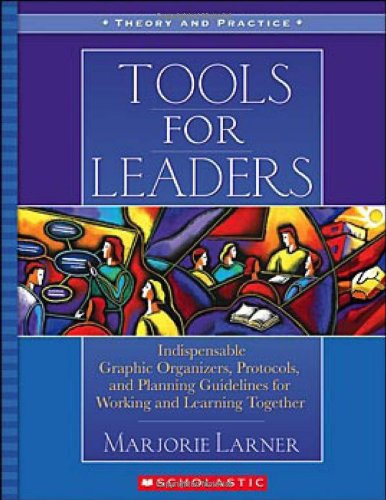 Tools for Leaders: Indispensable Graphic Organizers, Protocols, and ...