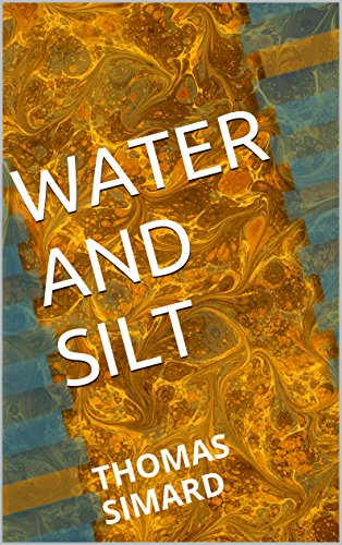 Water and Silt: Thomas Simard eBook : Simard, Thomas: Amazon.in: Kindle ...