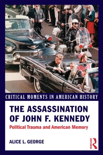 The Assassination of John F. Kennedy: Political Trauma and American ...