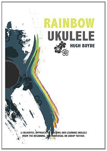 Rainbow Ukulele: A Colourful Approach to Teaching and Learning Ukulele ...