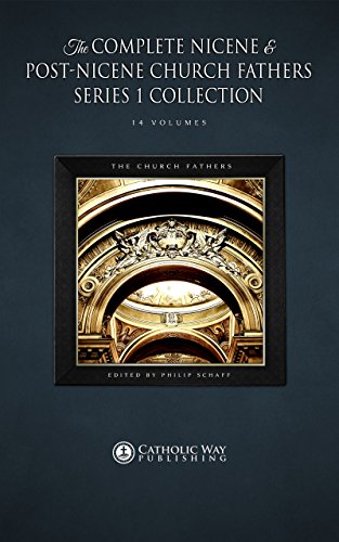 The Complete Nicene and Post-Nicene Church Fathers Series 1 Collection ...
