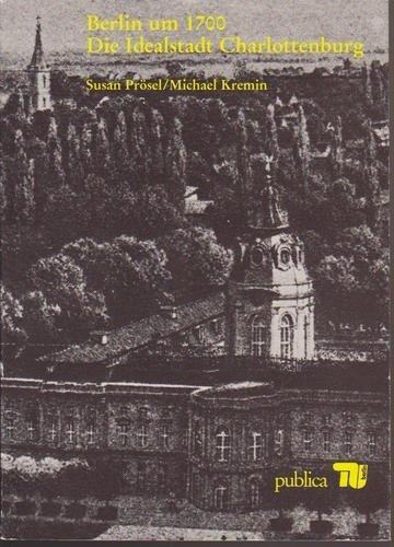 Amazon.com: Berlin um 1700, die Idealstadt Charlottenburg: Die ...