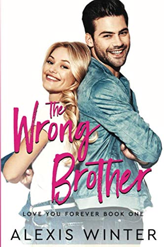 Amazon.com: The WRONG Brother: A Friends to Lovers Romantic Comedy (Love You Forever ...