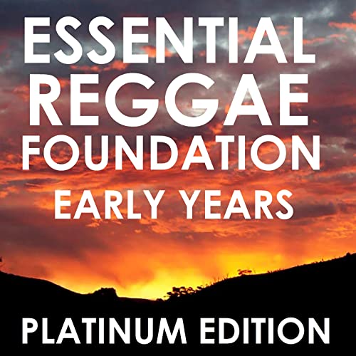 Essential Reggae Foundation Early Years Platinum Edition : Various ...