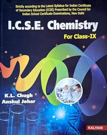 ICSE Chemistry for Class 9 by KL Chugh ( 2023 Edition ) : KALYANI ...