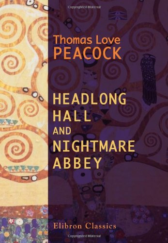 Headlong Hall and Nightmare Abbey: Peacock, Thomas Love: 9780543896421 ...