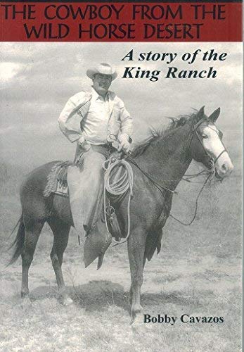 The Cowboy from the Wild Horse Desert: A Story of the King Ranch ...