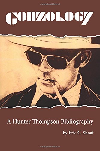 Gonzology: A Hunter Thompson Bibliography: Shoaf, Eric C., McKeen PhD ...