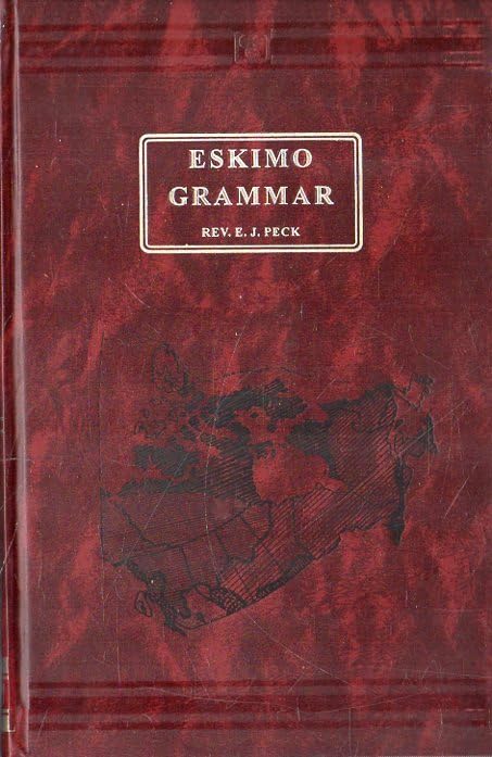 Amazon.com: Eskimo Grammar (Inuktitut): 9781895959215: Peck, Elizabeth ...