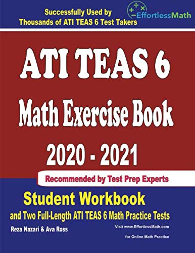 ATI TEAS 6 Math Exercise Book 2020-2021: Student Workbook and Two Full ...