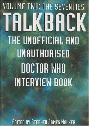 Talkback: The Unofficial and Unauthorised Doctor Who Interview Book ...