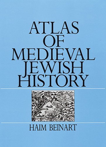 Atlas of Medieval Jewish History, by Haim Beinart (1992-12-31): Haim ...
