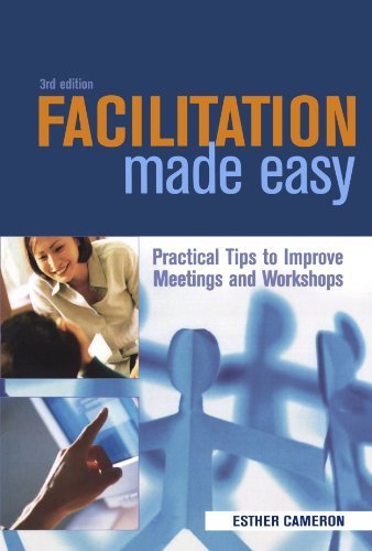 Facilitation Made Easy: Practical Tips to Improve Meetings and ...
