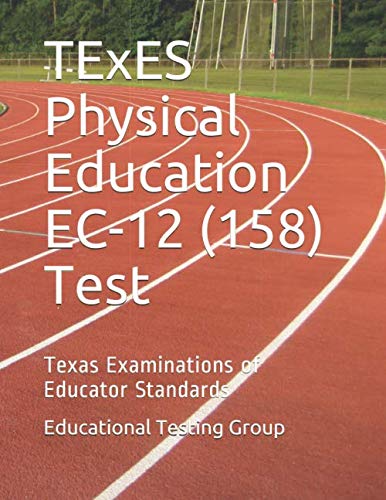 TExES Physical Education EC-12 (158) Test: Texas Examinations of ...