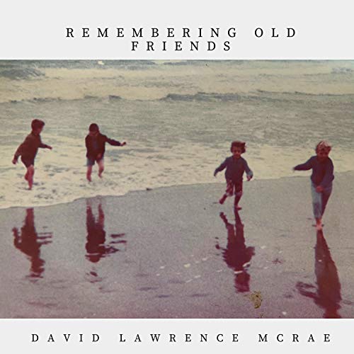 Remembering Old Friends by David Lawrence McRae on Amazon Music ...