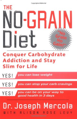 The No-Grain Diet: Conquer Carbohydrate Addiction and Stay Slim for ...