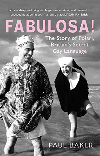Fabulosa! The Story of Polari, Britain’s Secret Gay Language: The Story ...