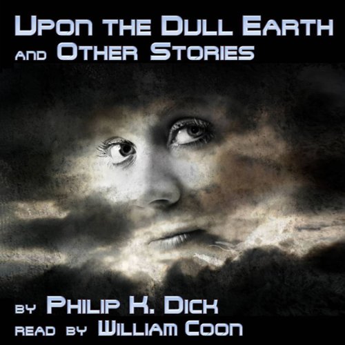 Amazon.com: Upon the Dull Earth and Other Stories (Audible Audio ...
