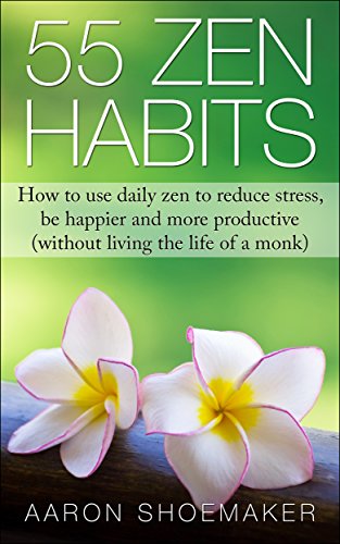 Amazon.com: 55 Zen Habits: How to use daily zen to reduce stress, be ...
