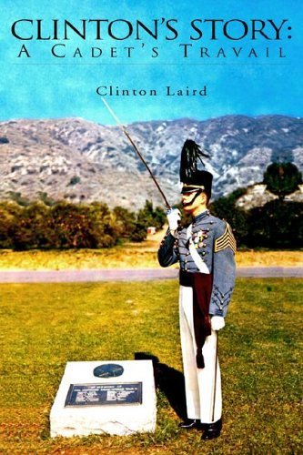 Clinton's Story: A Cadet's Travail: Laird, Clinton: 9781413499346 ...