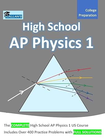 Callan's High School AP Physics 1 US Course Book - Over 300 Problems ...