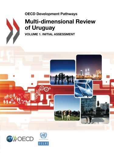 Oecd Development Pathways Multi-dimensional Review of Uruguay: Volume 1 ...
