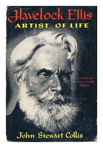 Havelock Ellis, Artist of Life, A Study of his life and Works: COLLIS ...