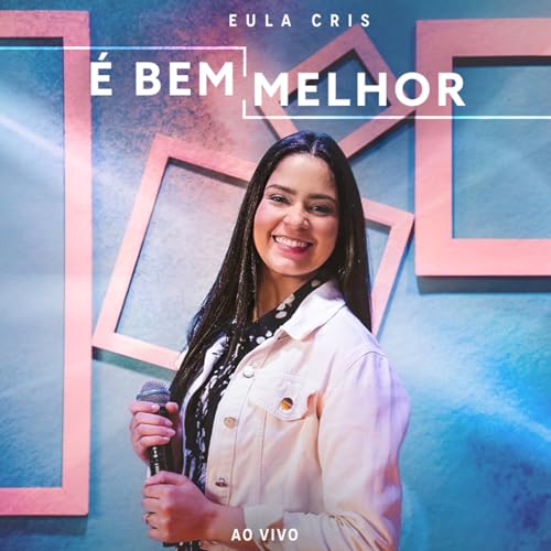 É Bem Melhor (Ao Vivo) von Eula Cris bei Amazon Music Unlimited