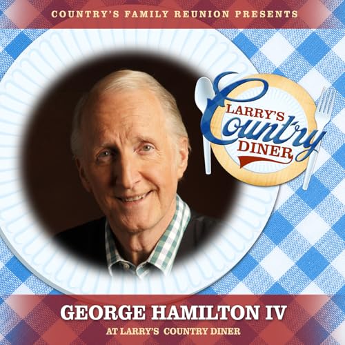 Play George Hamilton IV at Larry’s Country Diner (Live / Vol. 1) by ...