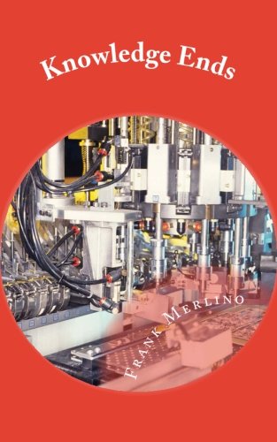 Knowledge Ends: Merlino, Frank G: 9781492938316: Amazon.com: Books